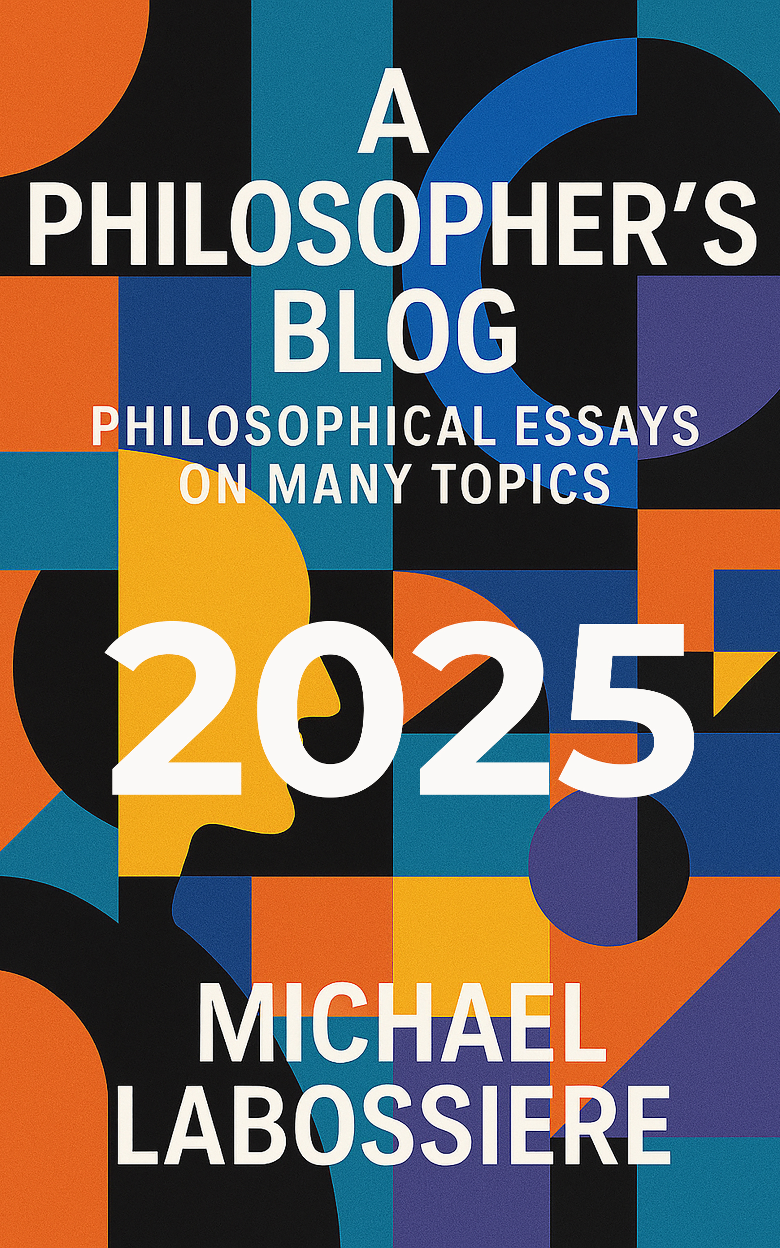 A Philosopher’s Blog 2025 | Dr. Michael LaBossiere